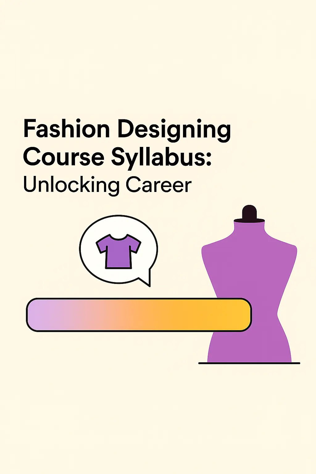 Fashion Designing Course Syllabus: Unlocking Career