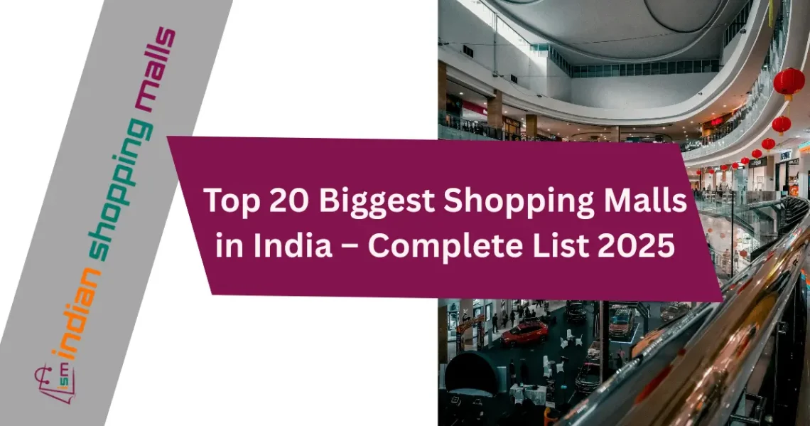Top 20 Biggest Shopping Malls in India – Complete List 2025